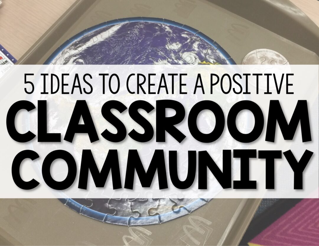 5 Helpful Activities for Creating a Positive Classroom Community - The ...